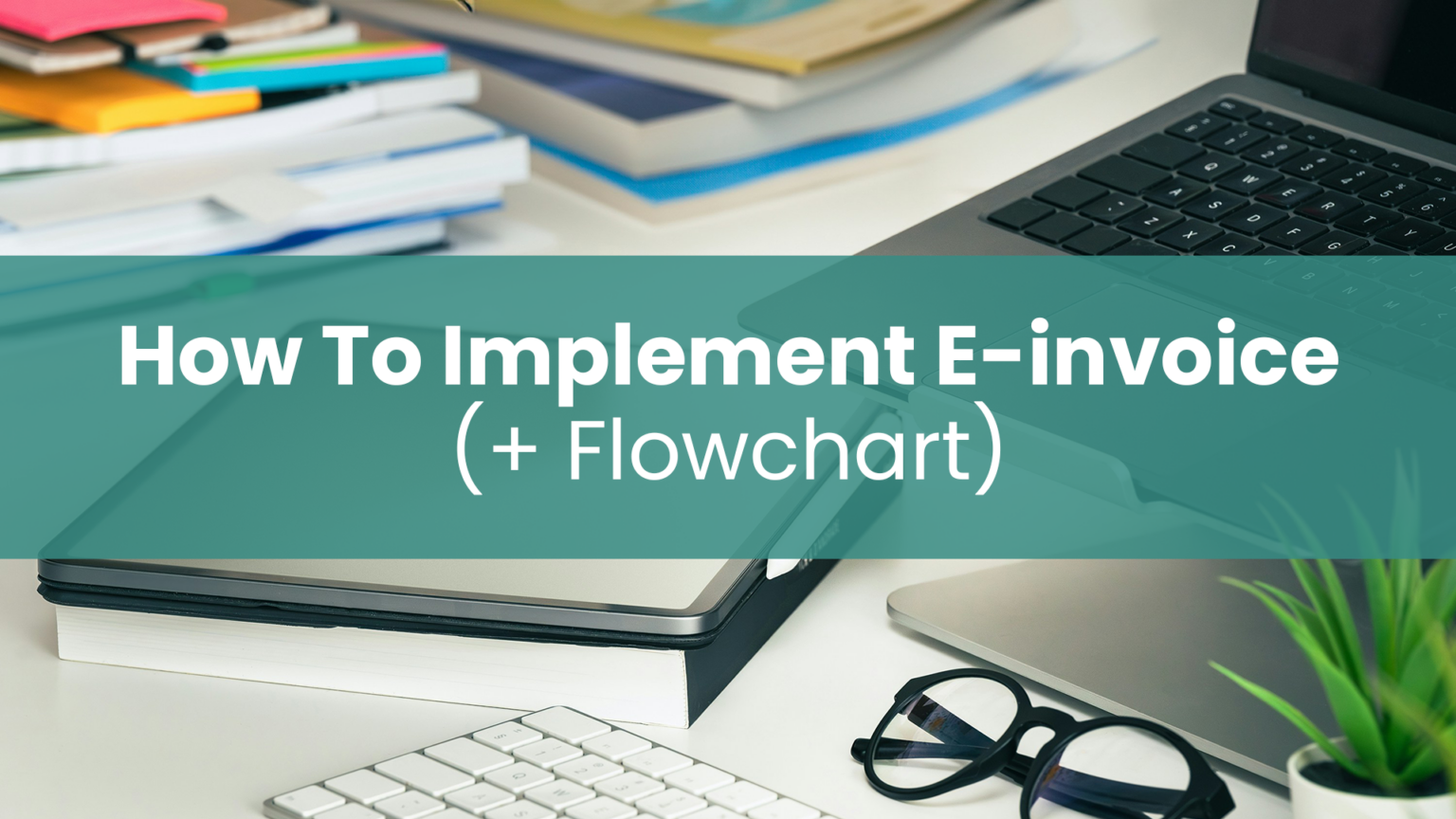 How To Implement E-invoice After 1 Aug | LHDN E-invoice