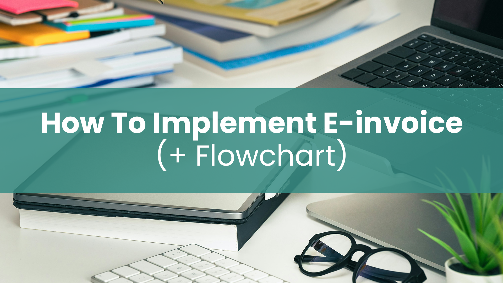 How To Implement E-invoice After 1 Aug | LHDN E-invoice